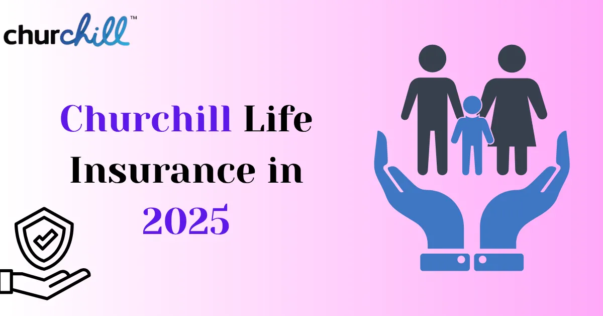 Churchill Life Insurance in 2025 - Plans & Benefits